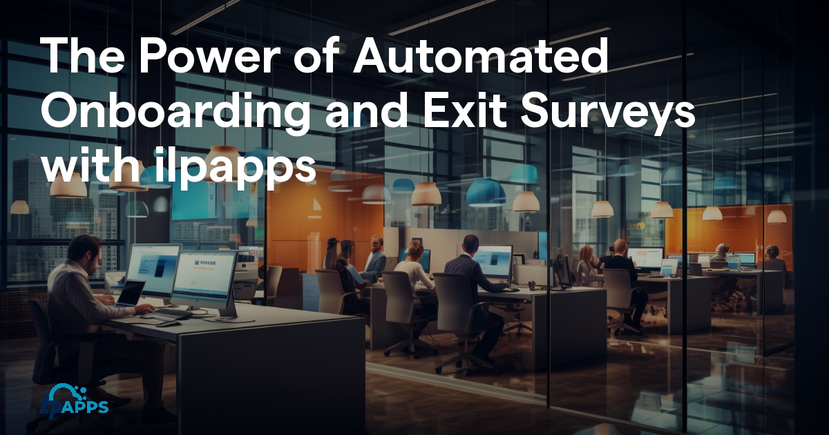The Power of Automated Onboarding and Exit Surveys with ilpapps - ilpApps