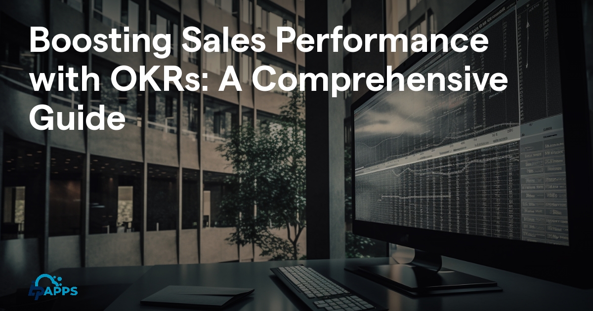 Boosting Sales Performance with OKRs: A Comprehensive Guide - ilpApps Boosting Sales Performance with OKRs: A Comprehensive Guide - ilpApps