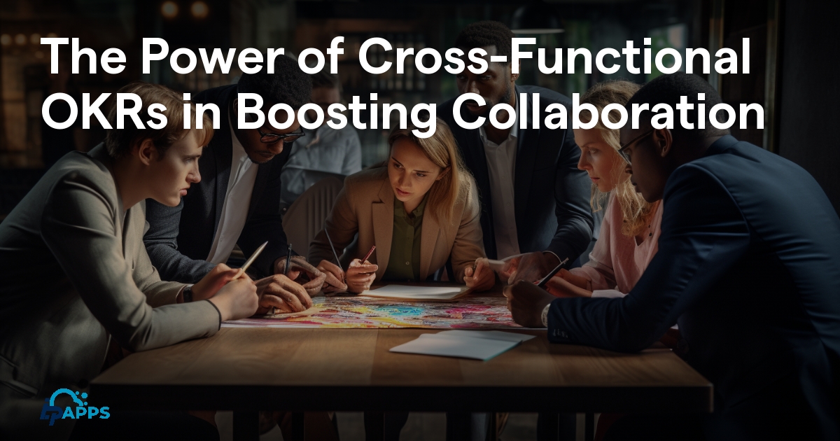 The Power of Cross-Functional OKRs in Boosting Collaboration - ilpApps The Power of Cross-Functional OKRs in Boosting Collaboration - ilpApps