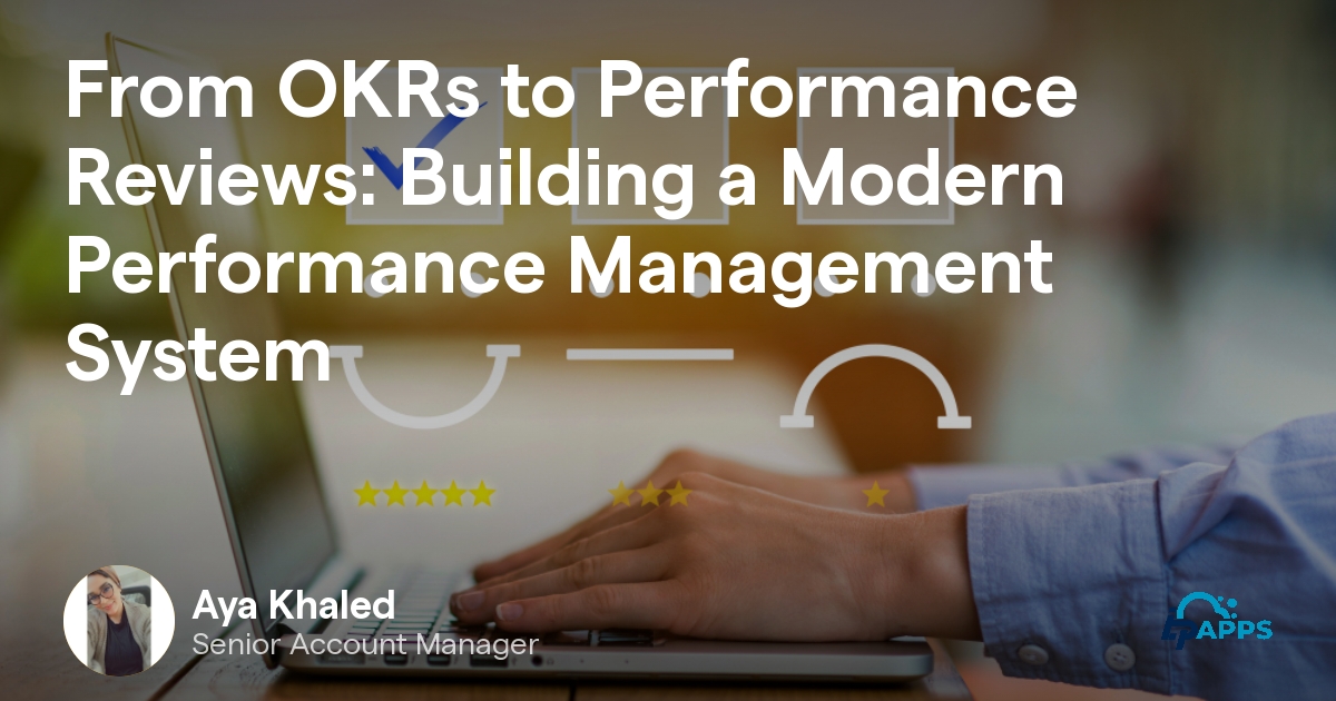 From OKRs to Performance Reviews: Building a Modern Performance Management System - ilpApps