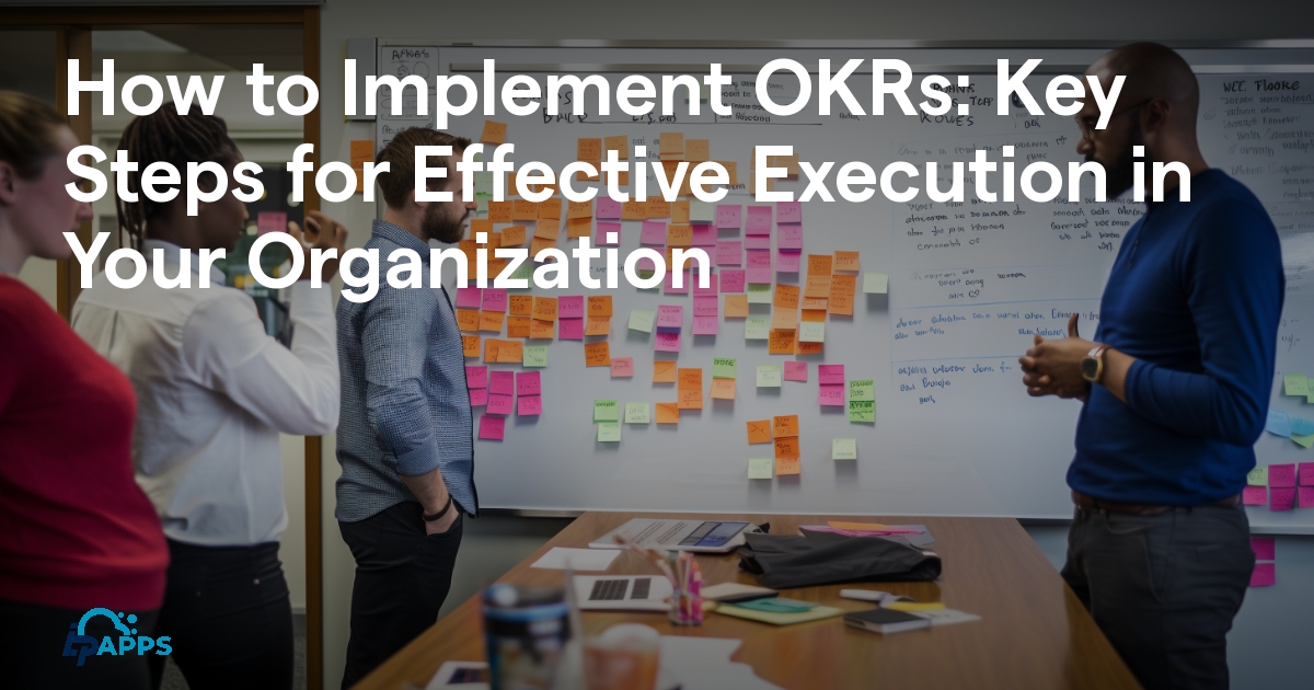How to Implement OKRs: Key Steps for Effective Execution in Your Organization - ilpApps