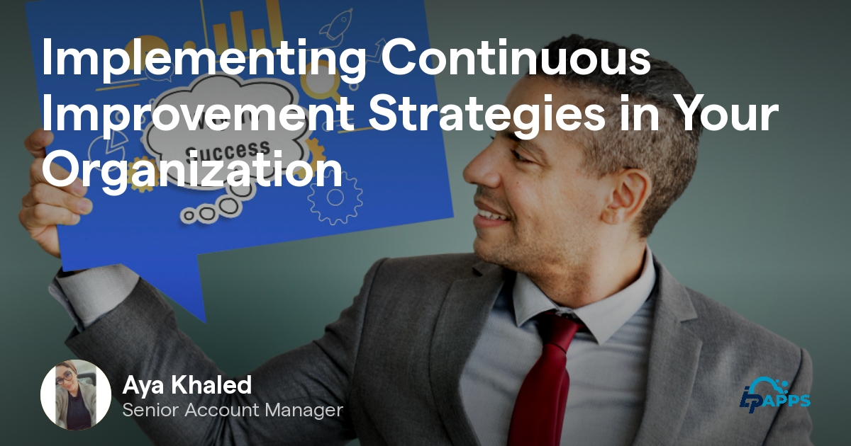 Implementing Continuous Improvement Strategies in Your Organization - ilpApps