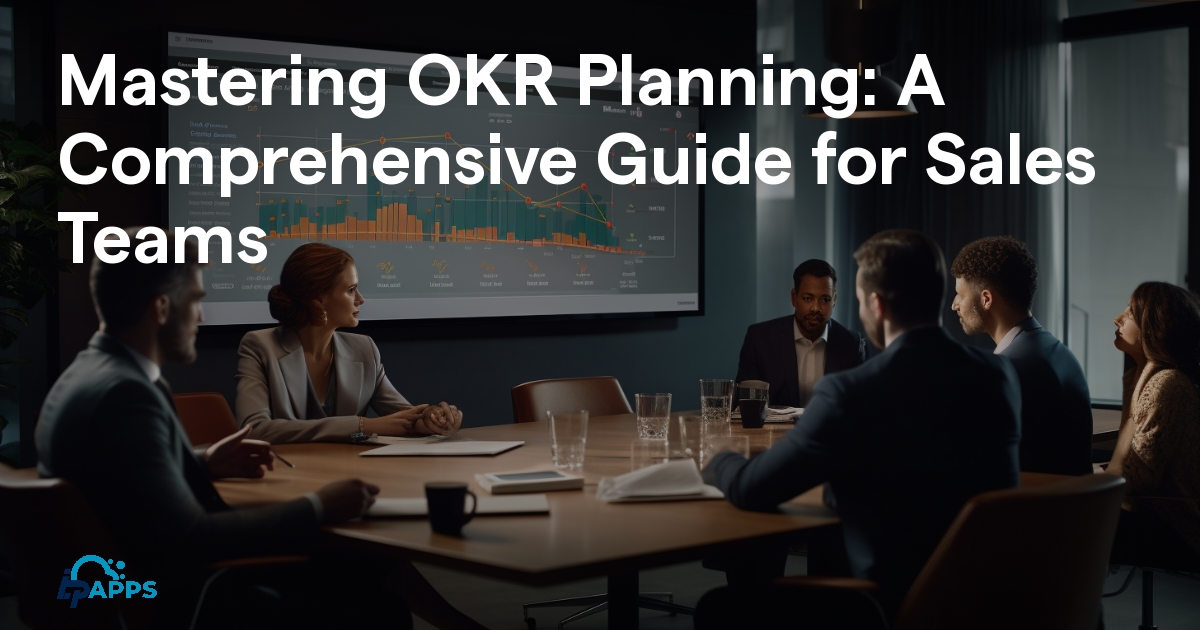 Mastering OKR Planning: A Comprehensive Guide for Sales Teams - ilpApps