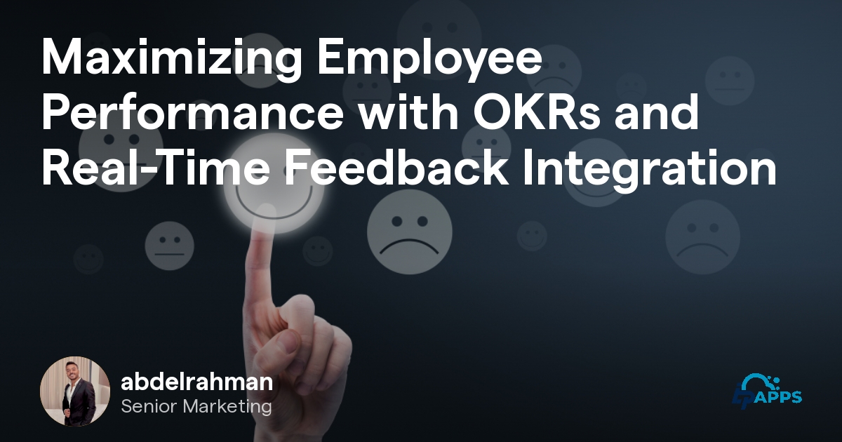 Maximizing Employee Performance with OKRs and Real-Time Feedback Integration - ilpApps