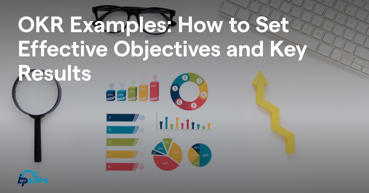 OKR Examples: How to Set Effective Objectives and Key Results - ilpApps