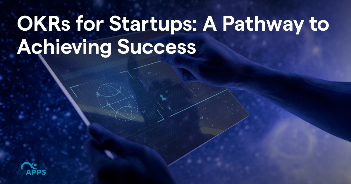 OKRs for Startups: A Pathway to Achieving Success - ilpApps