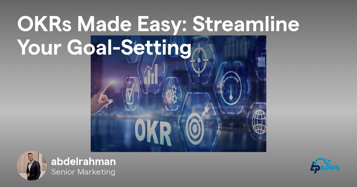 OKRs Made Easy: Streamline Your Goal-Setting - ilpApps OKRs Made Easy: Streamline Your Goal-Setting - ilpApps