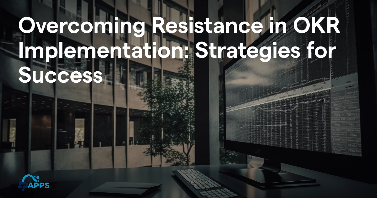 Overcoming Resistance in OKR Implementation: Strategies for Success - ilpApps
