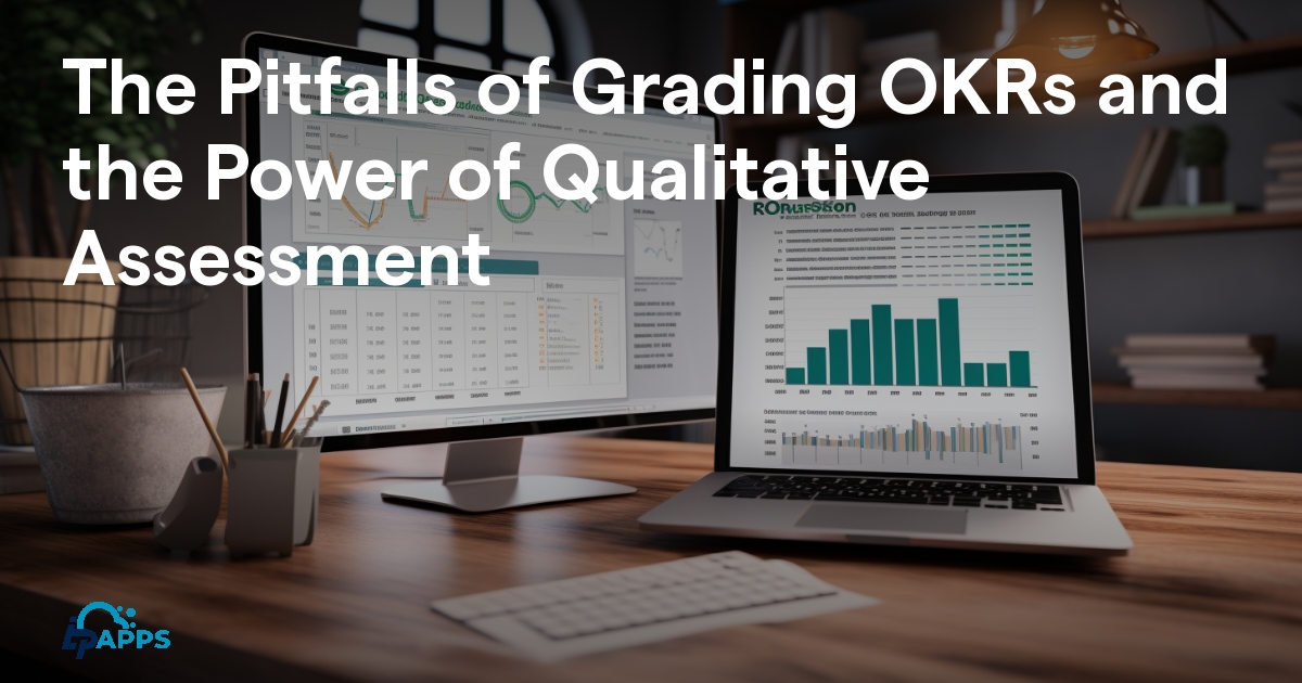 The Pitfalls of Grading OKRs and the Power of Qualitative Assessment ... The Pitfalls of Grading OKRs and the Power of Qualitative Assessment ...
