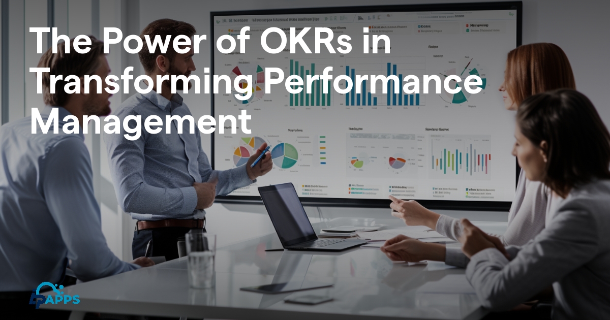 The Power of OKRs in Transforming Performance Management - ilpApps