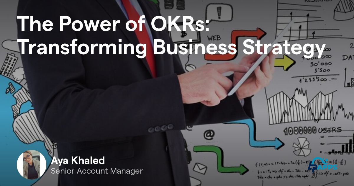 The Power of OKRs: Transforming Business Strategy - ilpApps