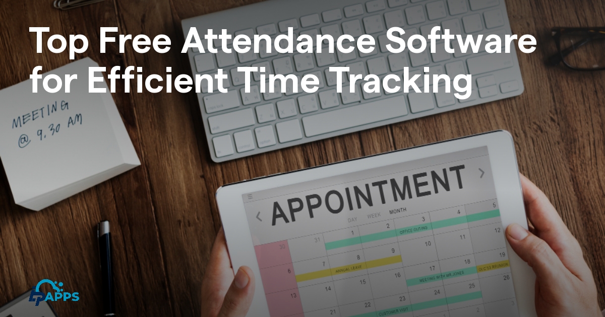 Top Free Attendance Software for Efficient Time Tracking - ilpApps
