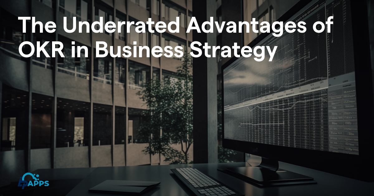 The Underrated Advantages of OKR in Business Strategy - ilpApps The Underrated Advantages of OKR in Business Strategy - ilpApps
